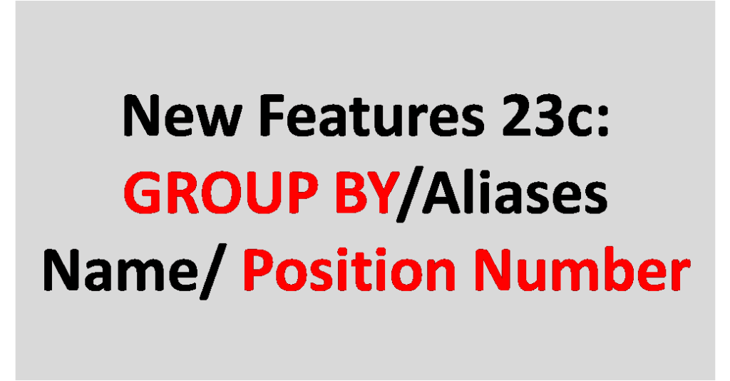 New Features 23c GROUP BY-Aliases Name-Position Number | Wadhah DAOUEHI